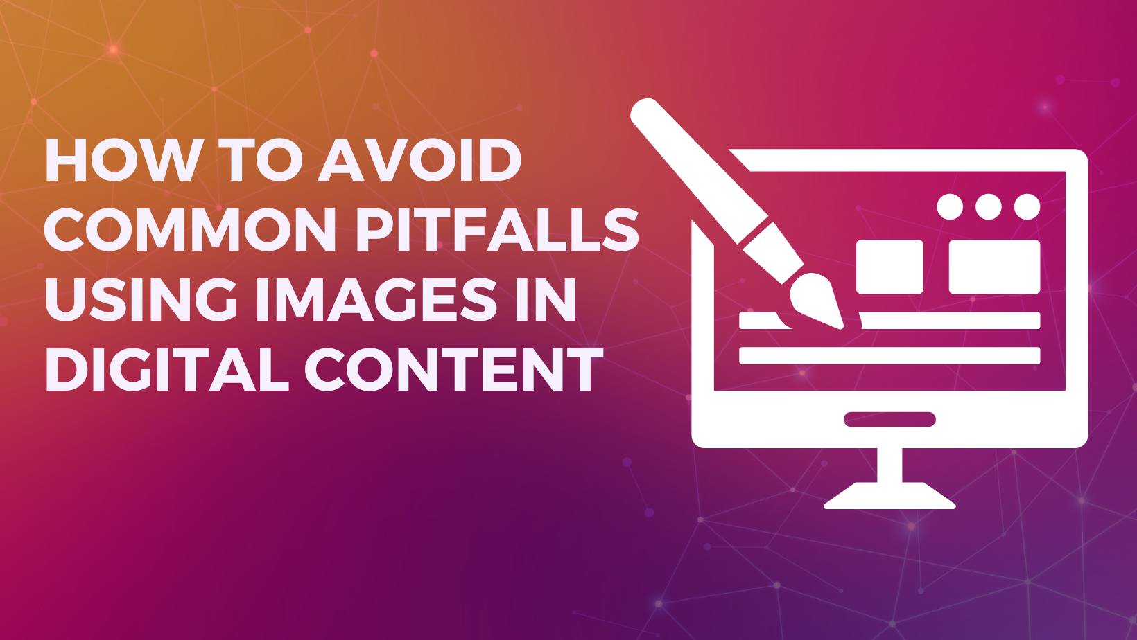 How to Avoid Common Pitfalls Using Images in Digital Content - 3D Issue