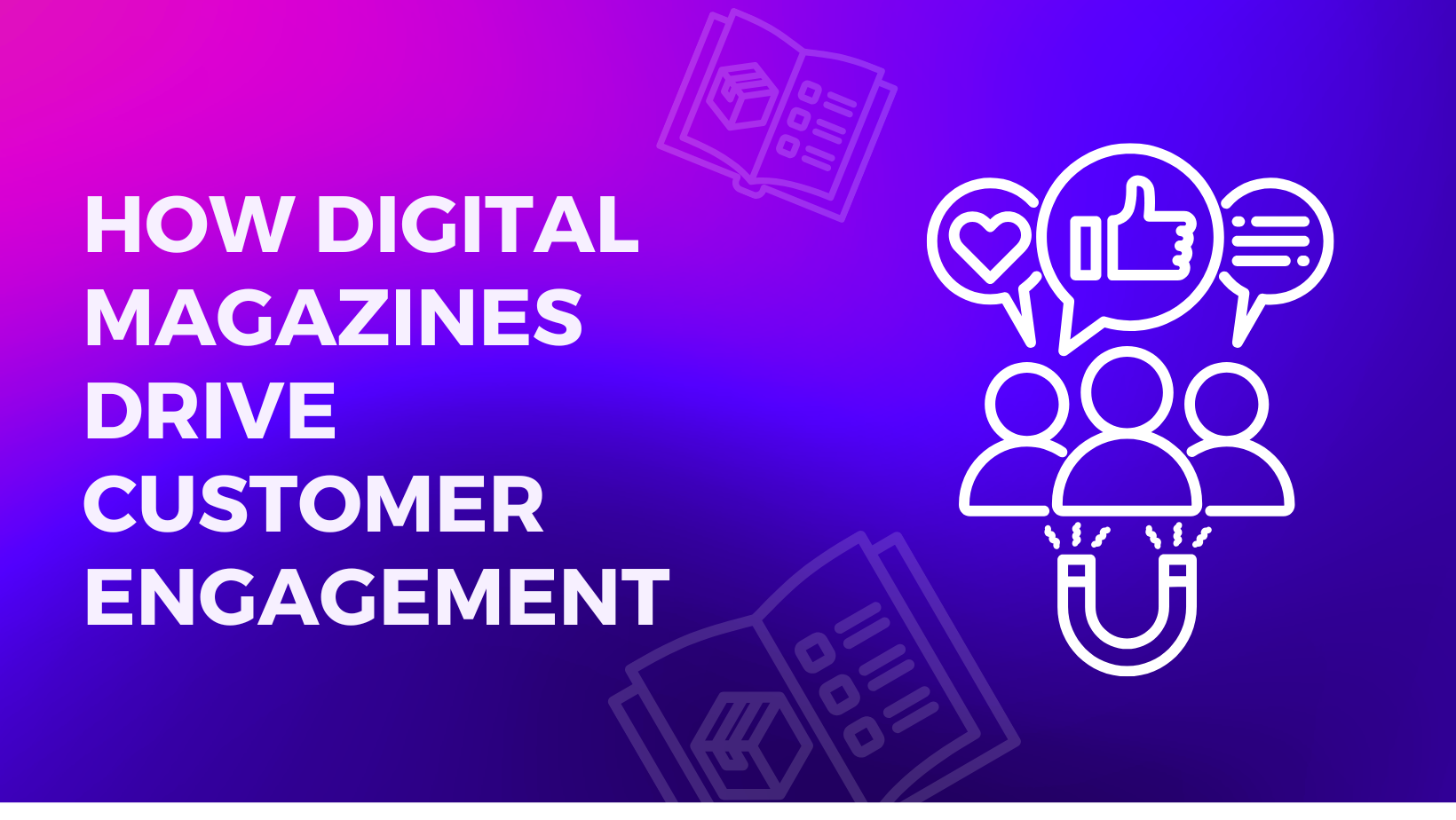 How Digital Magazines Drive Customer Engagement - 3D Issue